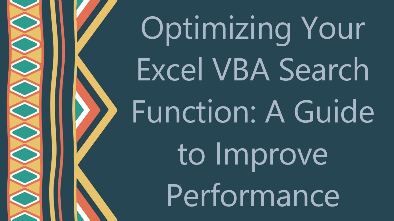 Optimizing Your Excel VBA Search Function: A Guide to Improve Performance