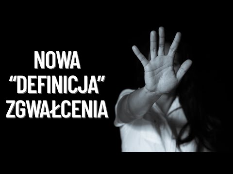 Co się zmieni w związku z nową "definicją" zgwałcenia?