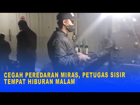 CEGAH PEREDARAN MIRAS, PETUGAS SISIR TEMPAT HIBURAN MALAM