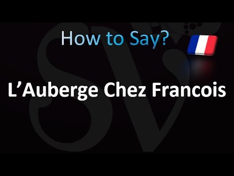 How to Pronounce L’Auberge Chez Francois