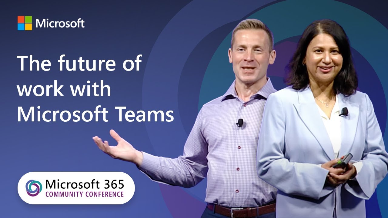 Microsoft Teams: Shaping the Future of Work | 365 Conf