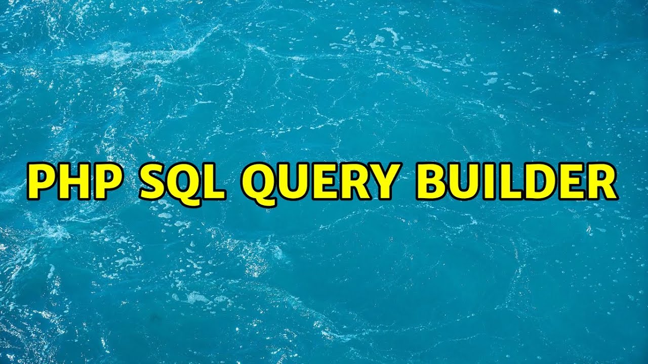 Php sql query builder (2 Solutions!!)