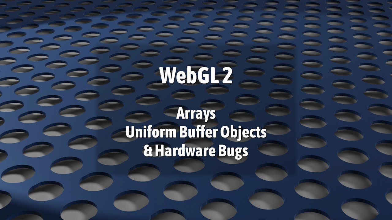 WebGL 2: Hardware Bugs, UBOs & Arrays
