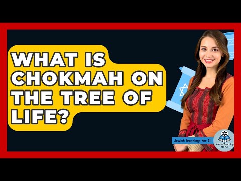 What Is Chokmah On The Tree Of Life? - Jewish Teachings For All