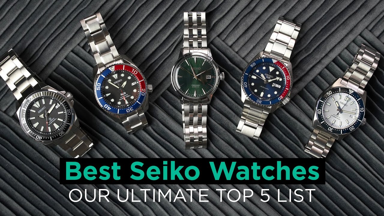 Best Seiko Watches - Our Ultimate Top 5 List