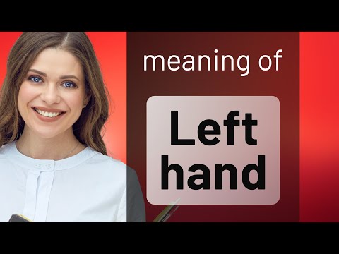 Left hand • meaning of LEFT HAND