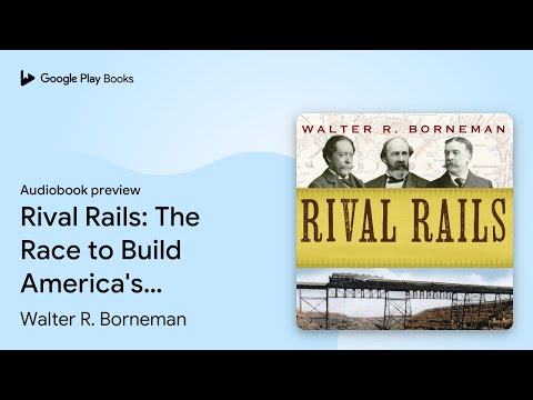 Rival Rails: The Race to Build America's… by Walter R. Borneman · Audiobook preview