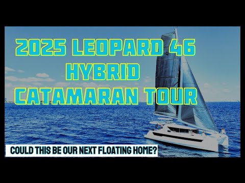 2025 Leopard 46 Hybrid Full Tour For Live-Aboards: Could this be our next floating home?