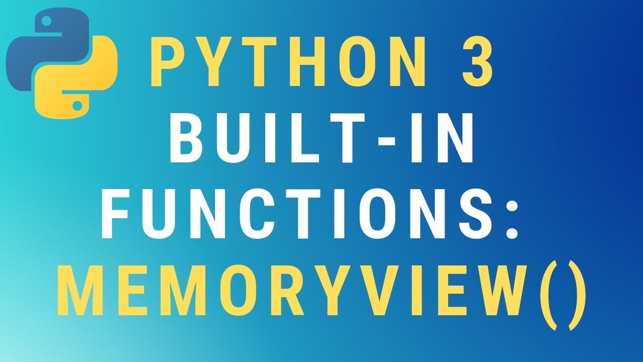 Python 3 memoryview() built-in function TUTORIAL