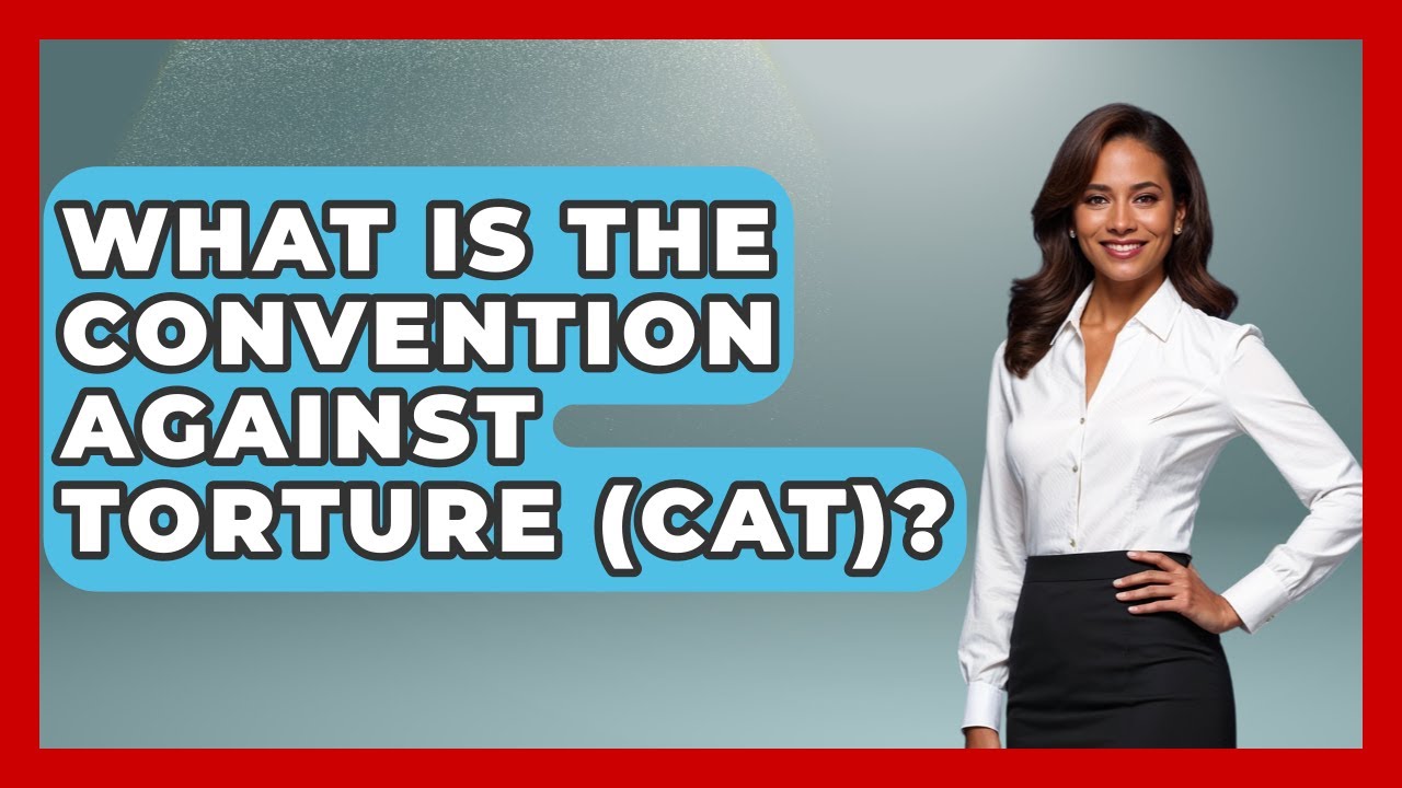 What Is The Convention Against Torture (CAT)? - US Citizenship Immigration Guide
