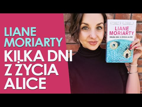„Kilka dni z życia Alice” Liane Moriarty – recenzja – Wielki Buk