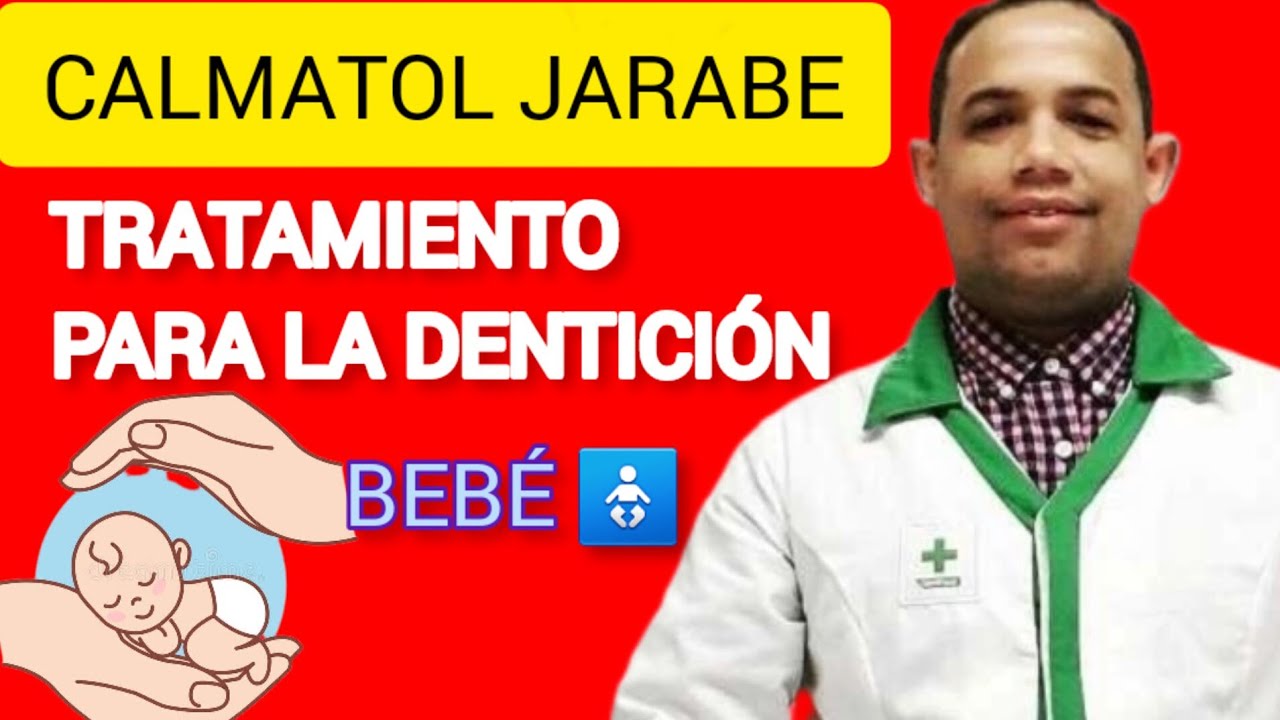 CALMATOL JARABE TRATAMIENTO PARA LA DENTICIÓN