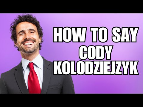 How To Pronounce Cody Kolodziejzyk (Correctly)
