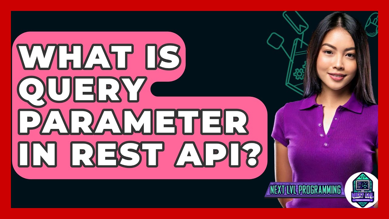 What Is Query Parameter In REST API? - Next LVL Programming