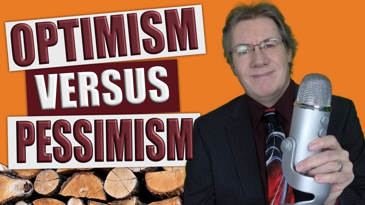 Optimism Versus Pessimism