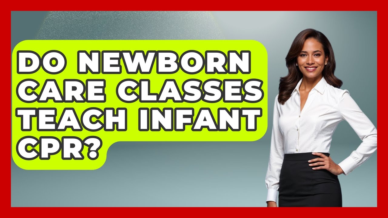 Do Newborn Care Classes Teach Infant CPR? - Child Welfare Network