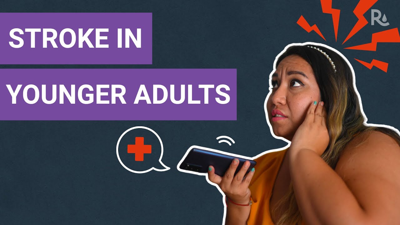 Stroke Is Increasing in Younger Adults and Yes, It’s Scary