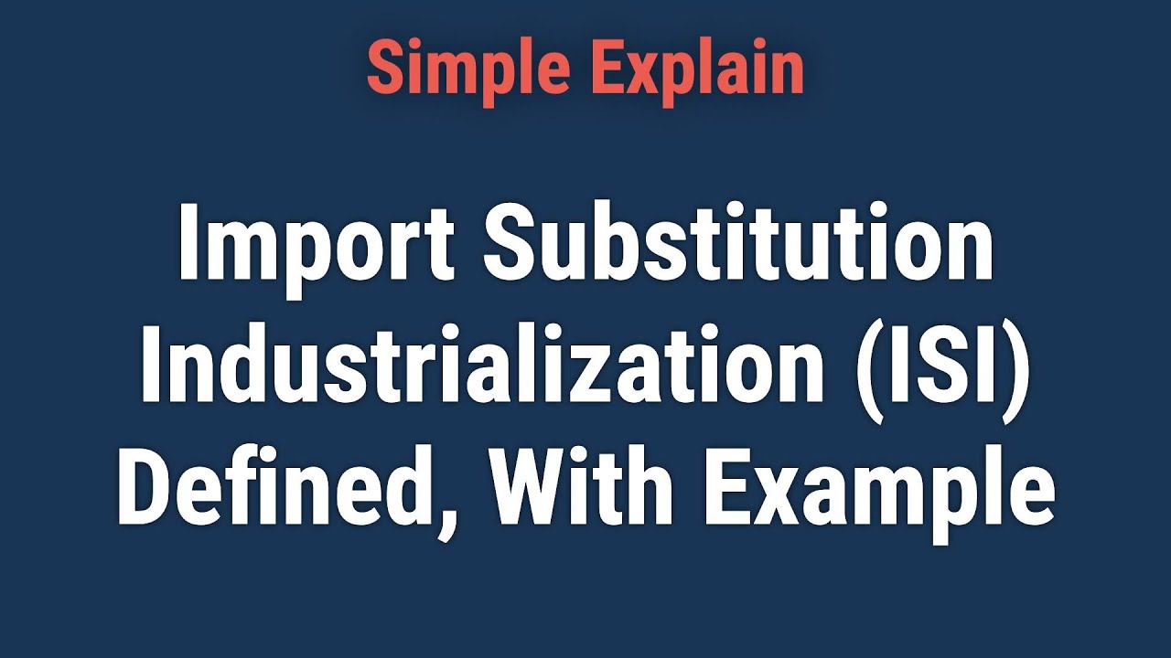 What Is Import Substitution Industrialization (ISI)?