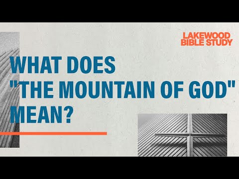 The Mountain of the Lord: How Jesus Fulfills the Bible’s Sacred Mountain Theme | Lakewood Church