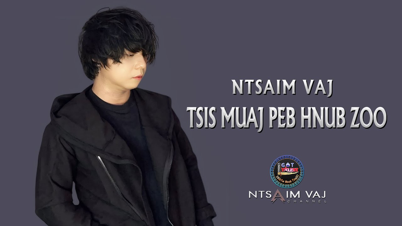Lyrics & Translations of TSIS MUAJ PEB HNOB ZOO by Ntsaim Vaj | Popnable