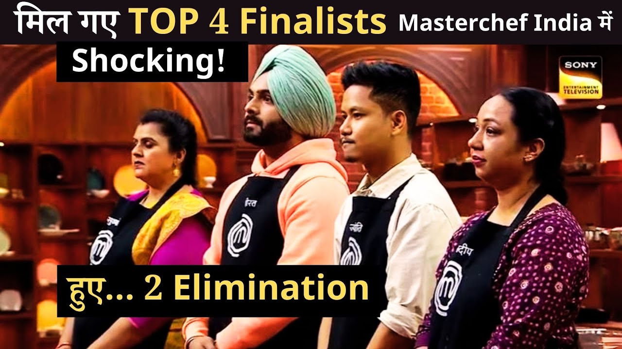 TOP 4: Masterchef India Season 7 Finalists after Double Elimination on 28th March 2023 Episode