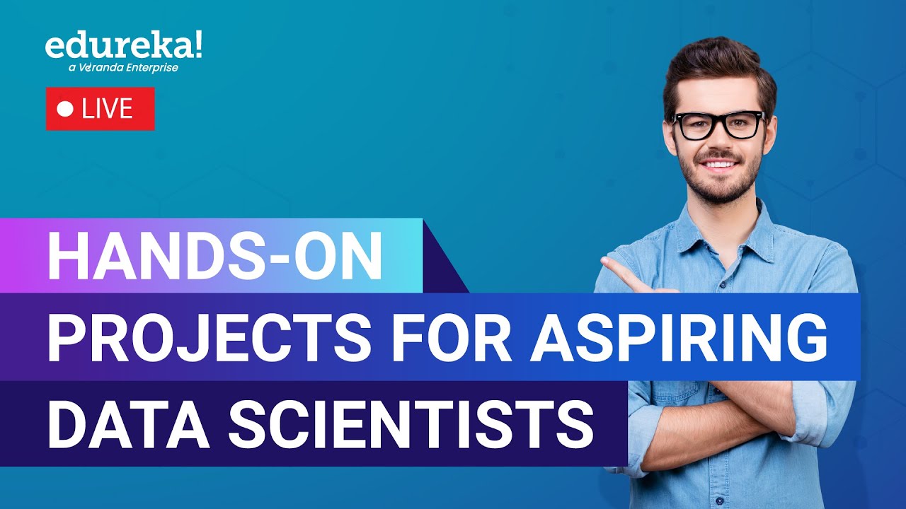 Hands-on Projects for Aspiring Data Scientists | Data Science Training | Edureka