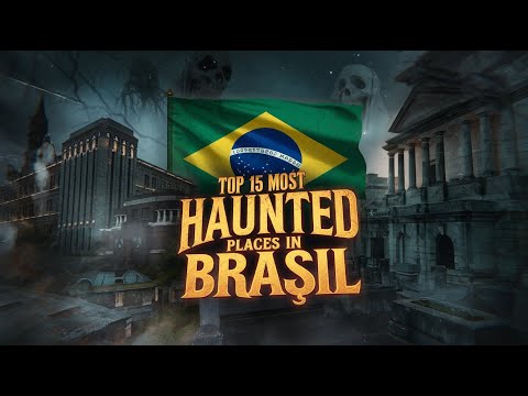 Top 15 Most Haunted Places in Brazil – The Devil's Muse