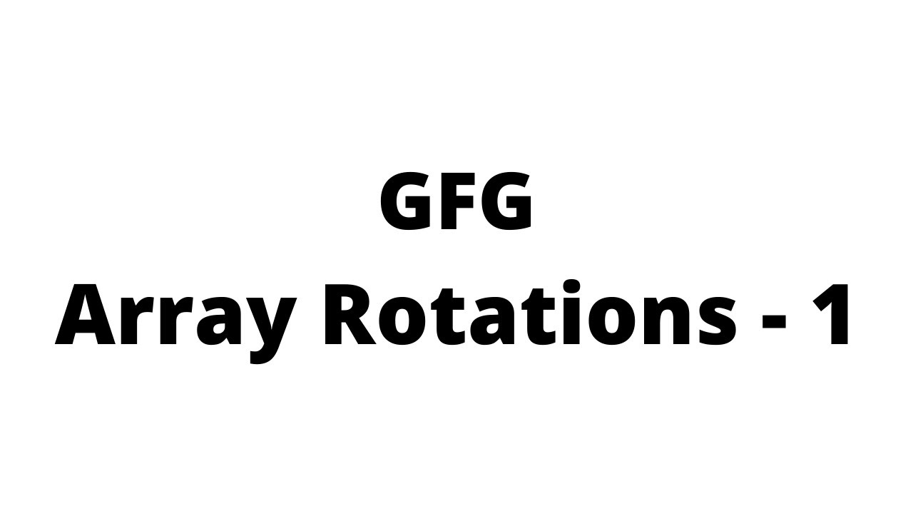 Program for array rotation | Array Rotations - 1
