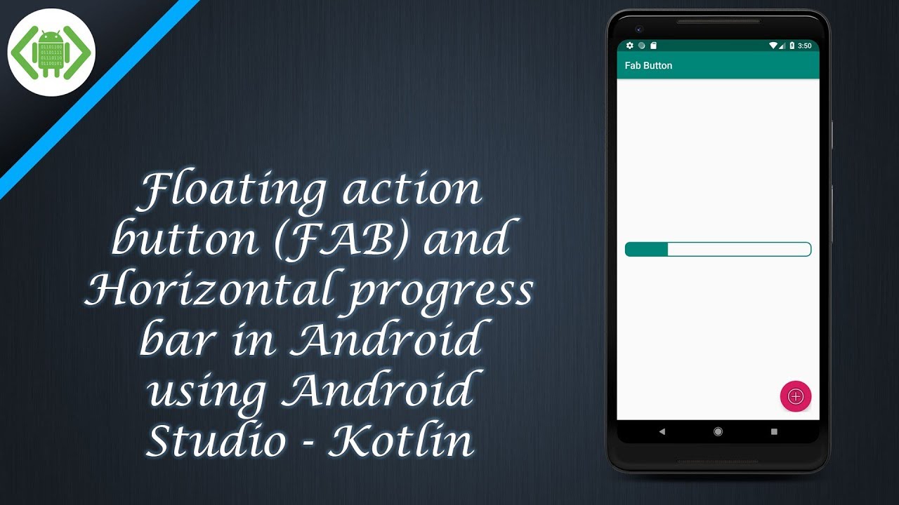 Floating action button FAB and Horizontal progress bar in Android using Android Studio - Kotlin