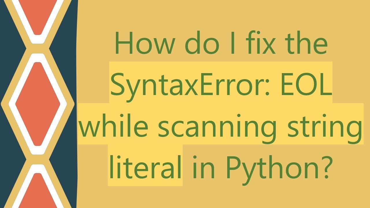How do I fix the SyntaxError: EOL while scanning string literal in Python?