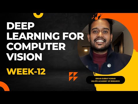 Deep Learning for Computer Vision | Vineeth N Balasubramanian | Week - 12 | NPTEL | Live Tutorial