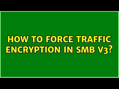 How to force traffic encryption in SMB v3?