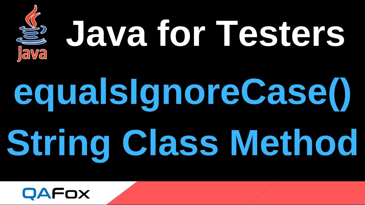 Java for Testers - Part 96 - equalsIgnoreCase() String method