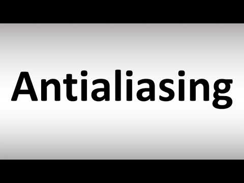 How to Pronounce Antialiasing