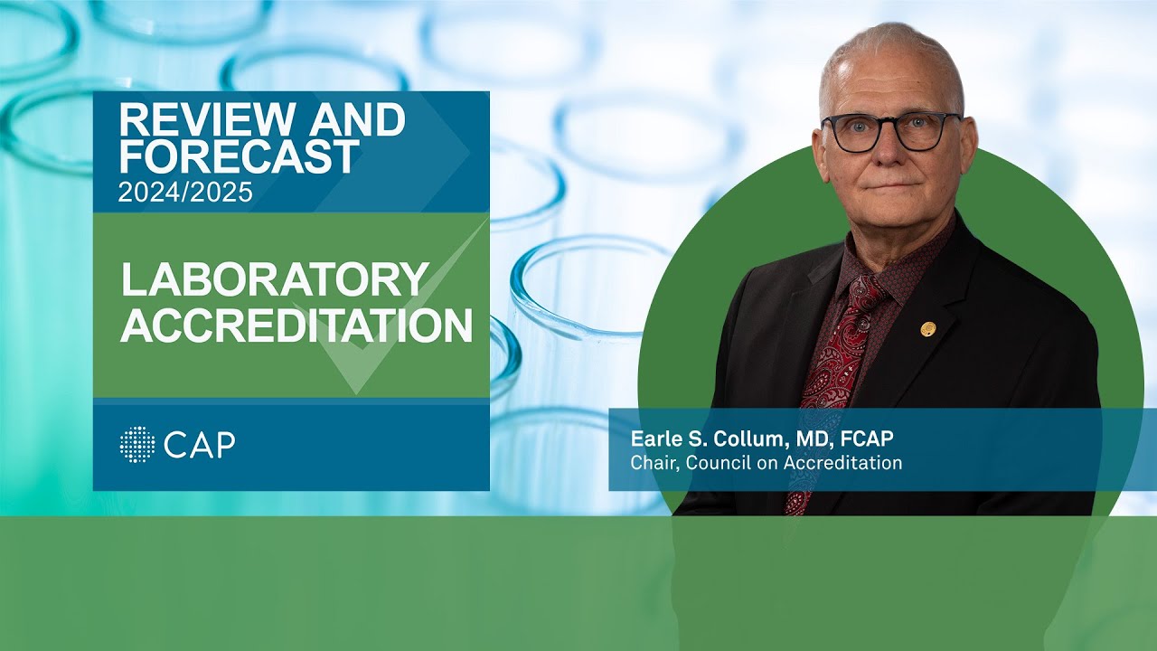 CAP Review and Forecast: Accreditation 2024/2025 with Earle S. Collum, MD, FCAP
