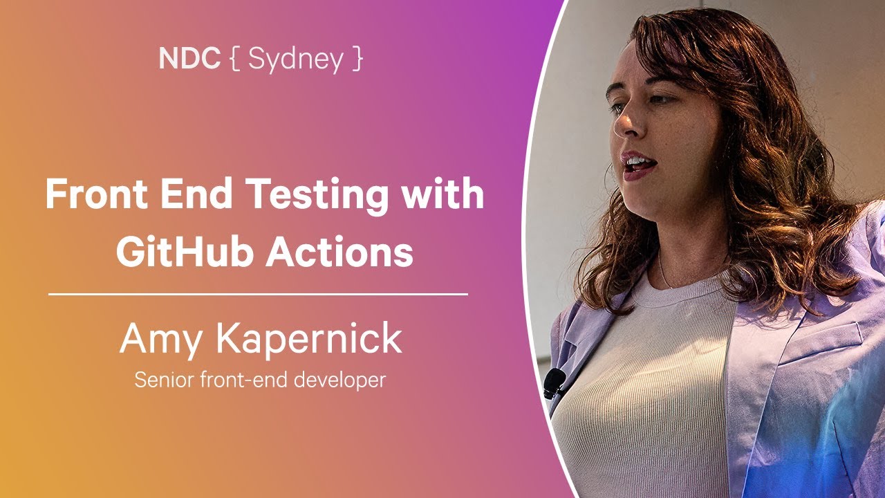 Front End Testing with GitHub Actions - Amy Kapernick - NDC Sydney 2024