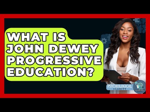 What Is John Dewey Progressive Education? - Philosophy Beyond
