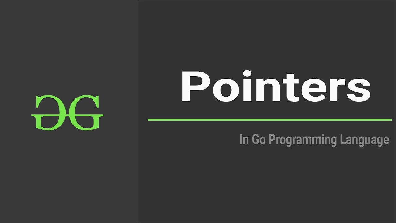 Pointers In Go Programming Language | GeeksforGeeks