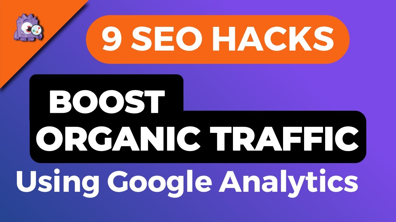 How to Increase Organic Traffic with Google Analytics SEO Hacks