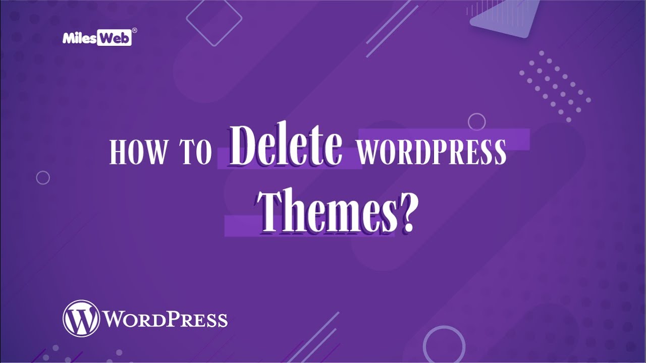 How to Delete WordPress Themes? | MilesWeb