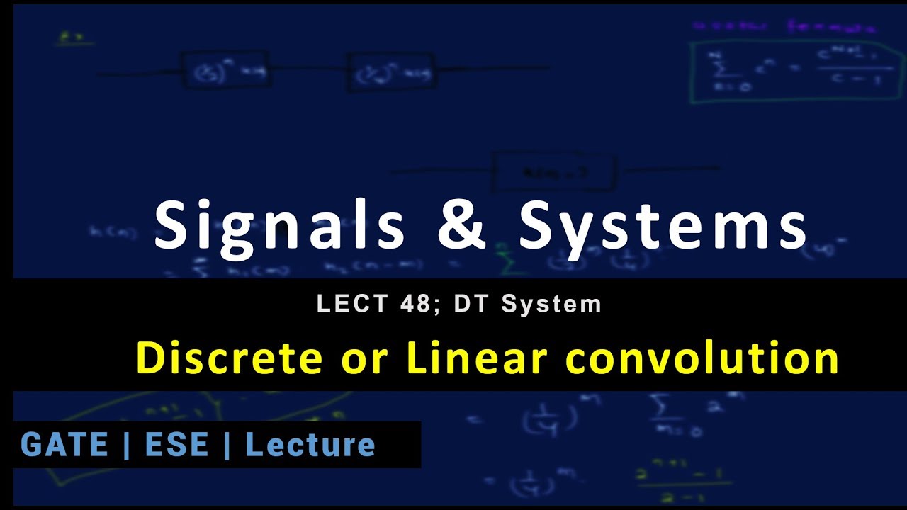 Lecture 48; DT System; Discrete or Linear convolution