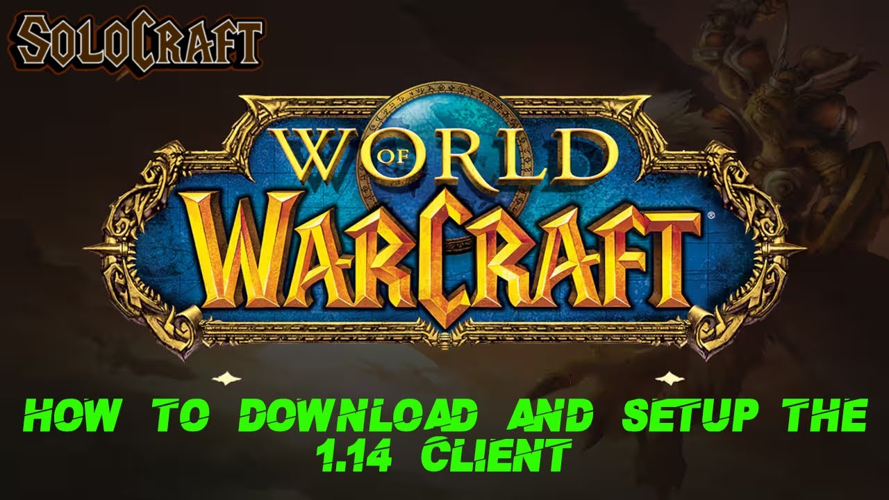World of Warcraft - How to download and setup the 1.14 Client to Play on Private Servers (Solocraft)