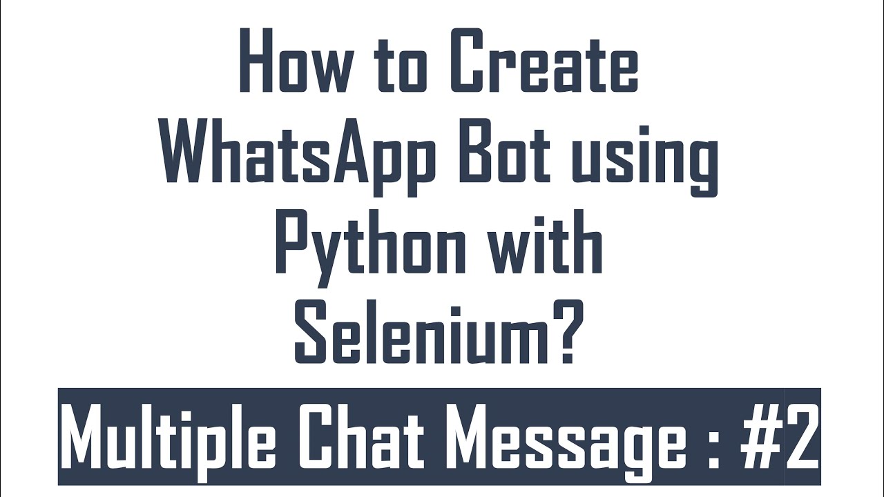 How to Create WhatsApp Bot using Python with Selenium? : #2