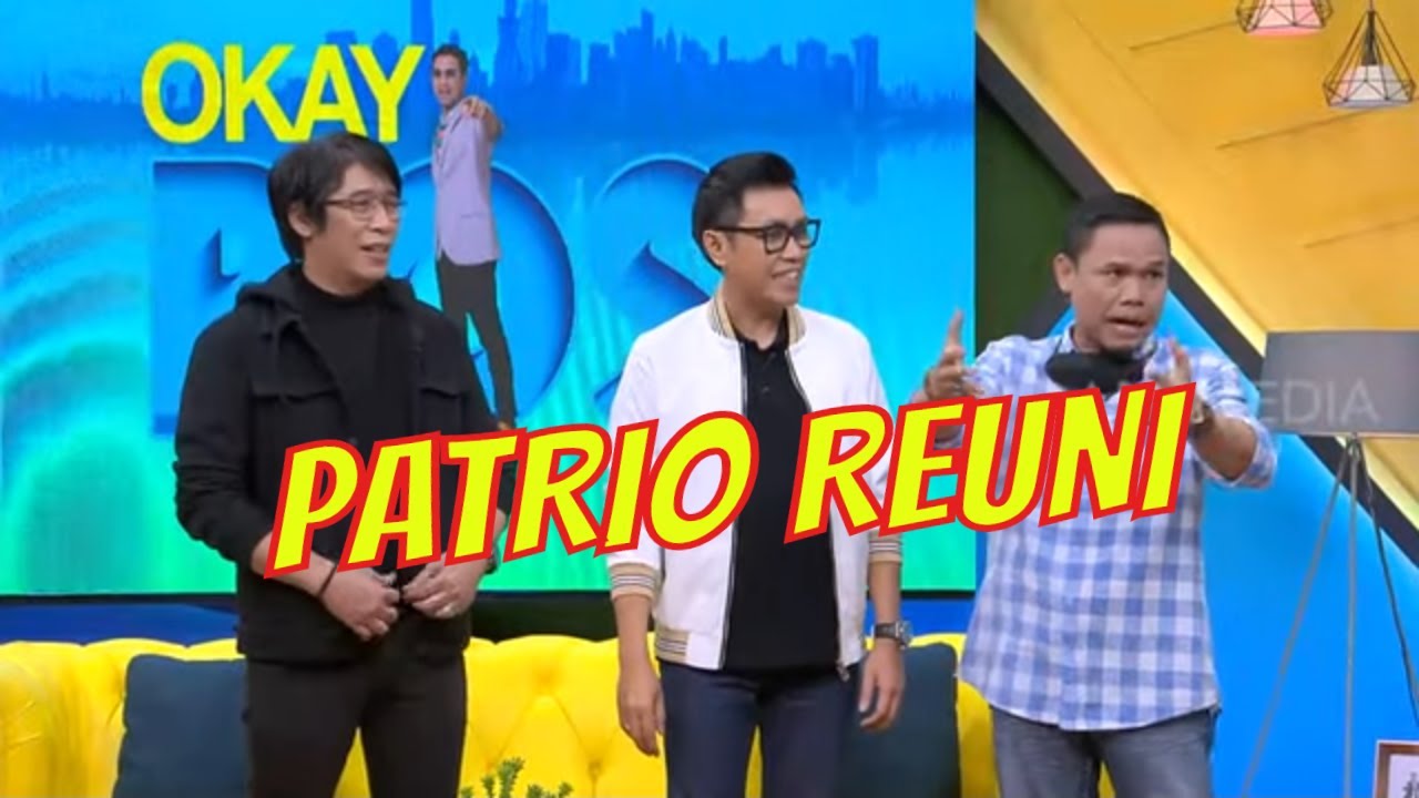 Eko dan Akri Datang: PATRIO REUNI! | OKAY BOS (15/07/20) Part 2