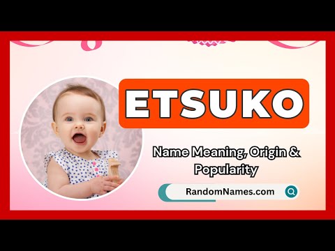 Etsuko - Baby Girl Name Meaning, Origin & Popularity - RandomNames.com