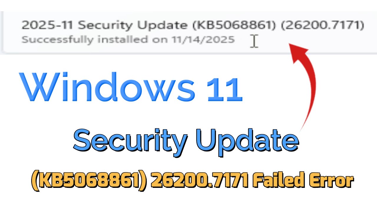 2025-11 Security Update (KB5068861) 26200.7171 Failed Error On Windows 11 Fix