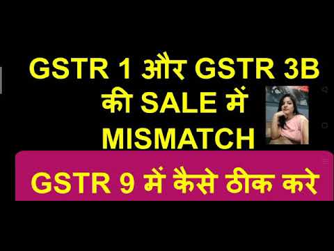 HOW TO CORRECT DIFFERENCE OF GSTR3B AND GSTR 1 IN GSTR9