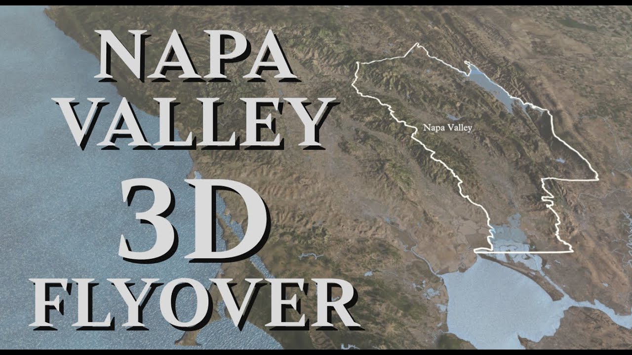 Napa Valley 3D Map Flyover.