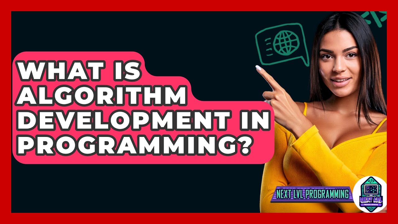 What Is Algorithm Development In Programming? - Next LVL Programming