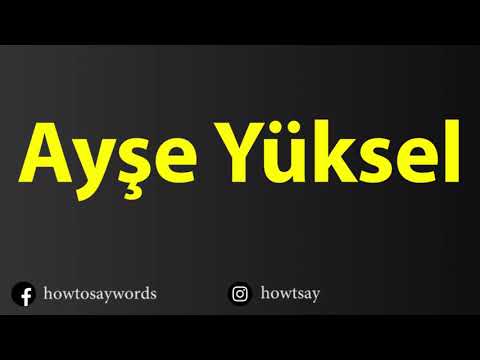 How To Pronounce Ayse Yuksel